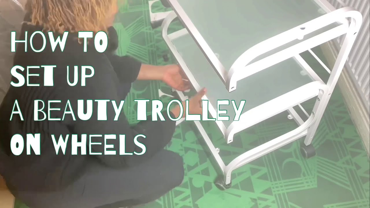 How To Set Up Beauty Trolley On Wheels - YouTube