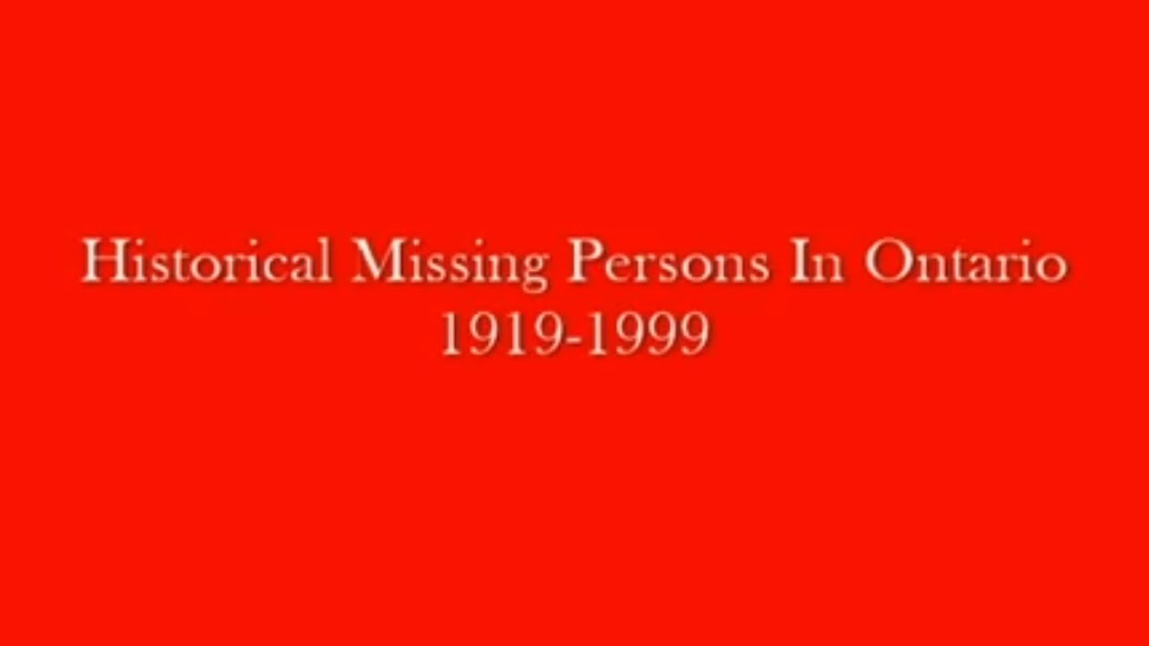 Historical Missing Persons In Ontario 1919-1999 - YouTube