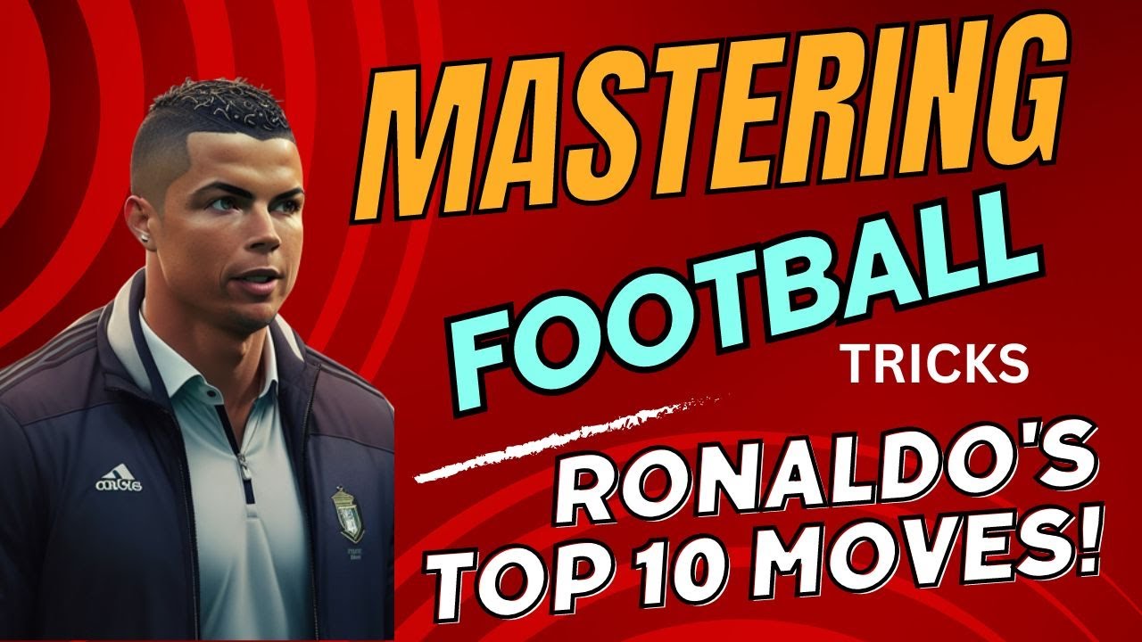 Learn Ronaldo's Best 10 Football Tricks for Ultimate Skills on the ...