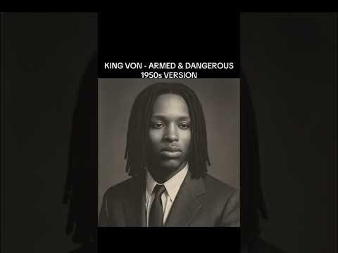 KING VON - ARMED AND DANGEROUS 1950 (1950's version)