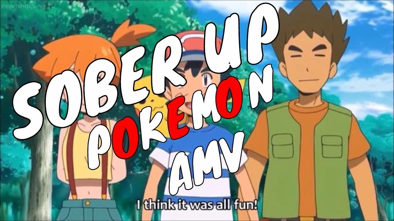 AMV Pokemon | Sober Up - YouTube