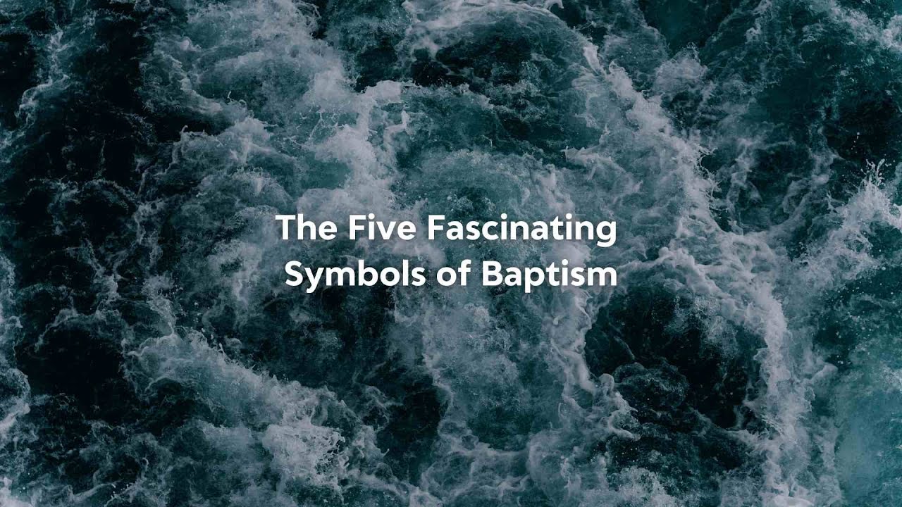 The Five Fascinating Symbols of Baptism - YouTube