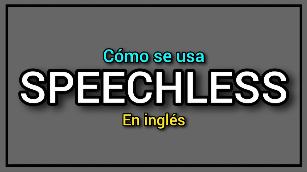 ¿Qué significa "speechless" en español? 🖱 ️ Ejemplos y pronunciación ...