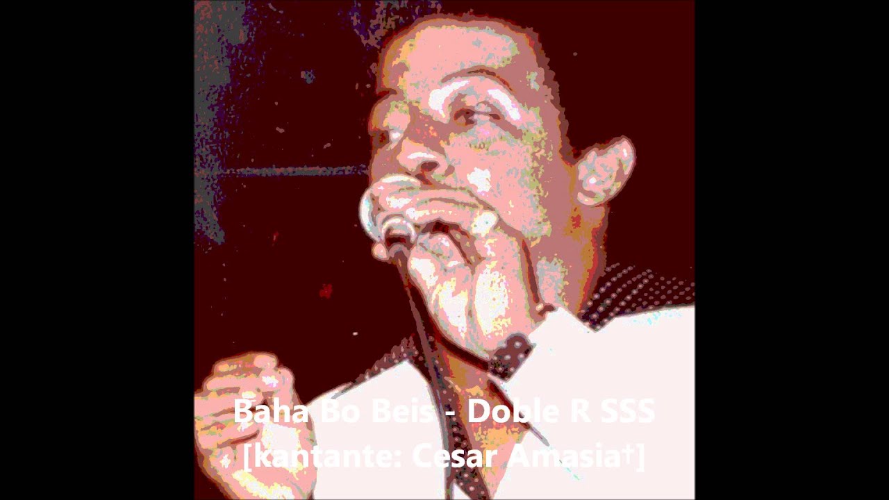 Baha Bo Beis - Doble R SSS [kantante Cesar Amasia†] - YouTube