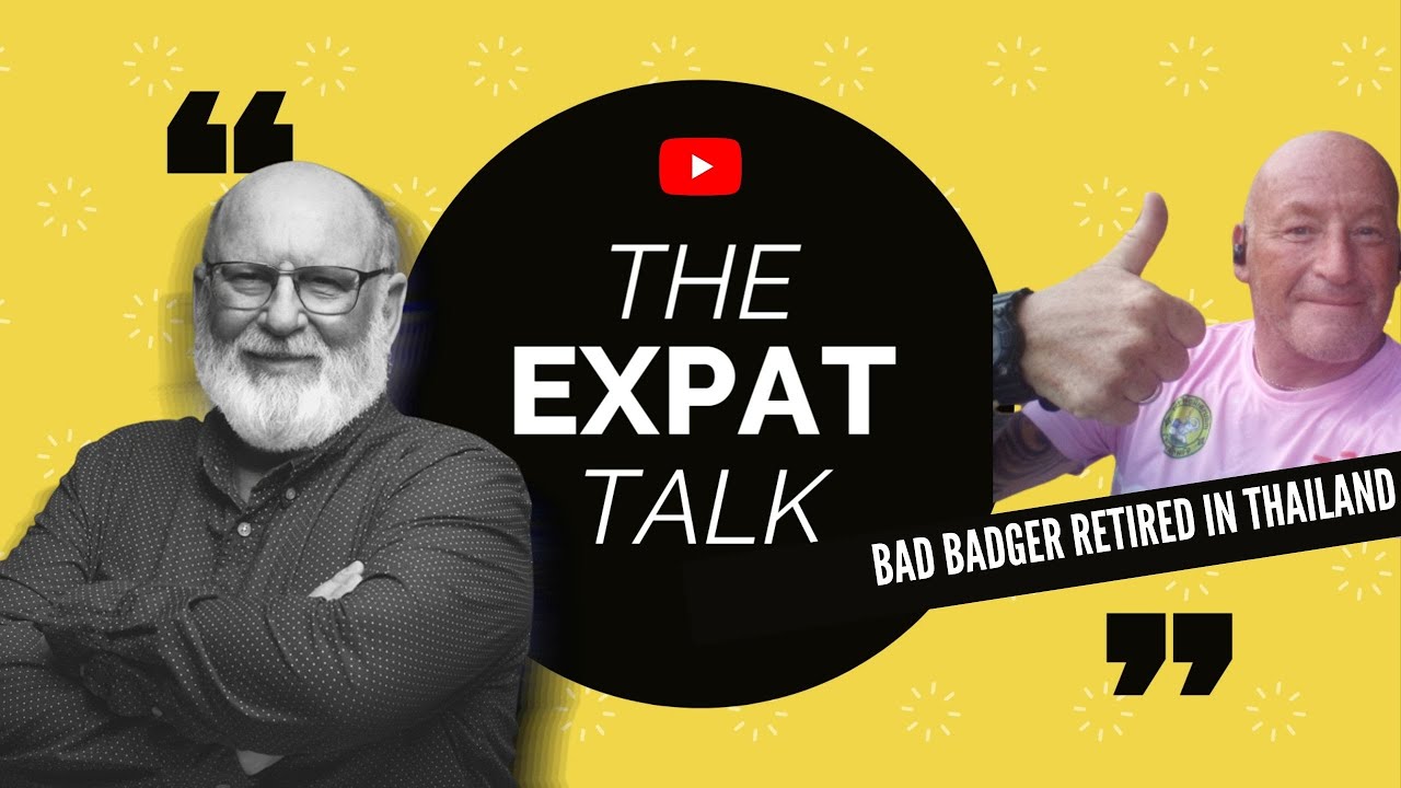 The Expat Talk with Tony Badger youtuber in Thailand - Bad Badger ...