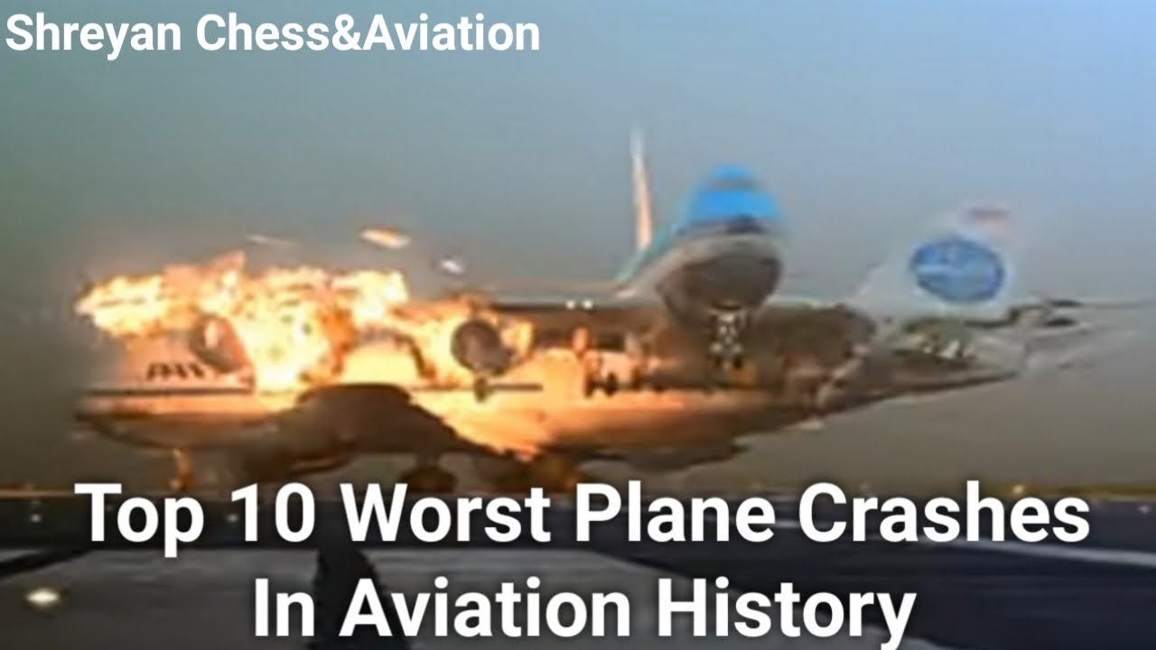 Top 10 Worst Plane Crashes In Aviation History | @ShreyanChess&Aviation ...