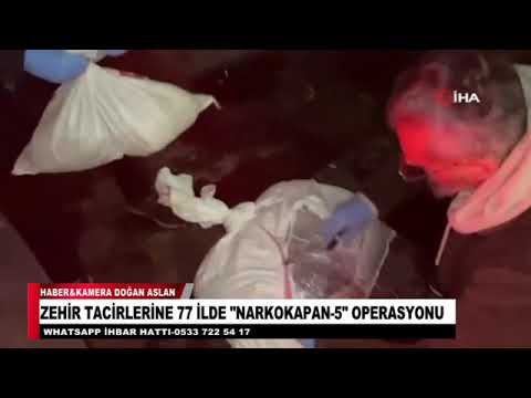 ZEHİR TACİRLERİNE 77 İLDE NARKOKAPAN 5 OPERASYONU