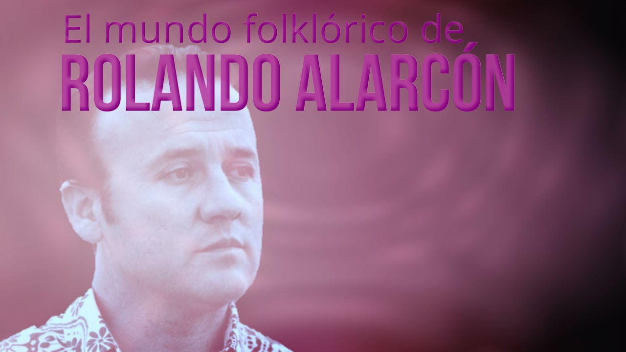 Rolando Alarcón: El Mundo Folklórico de Rolando Alarcón (1969) - YouTube