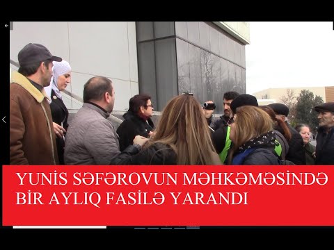 Yunis Səfərov məhkəmənin videoçəkilişlə davam etməsini istəyib