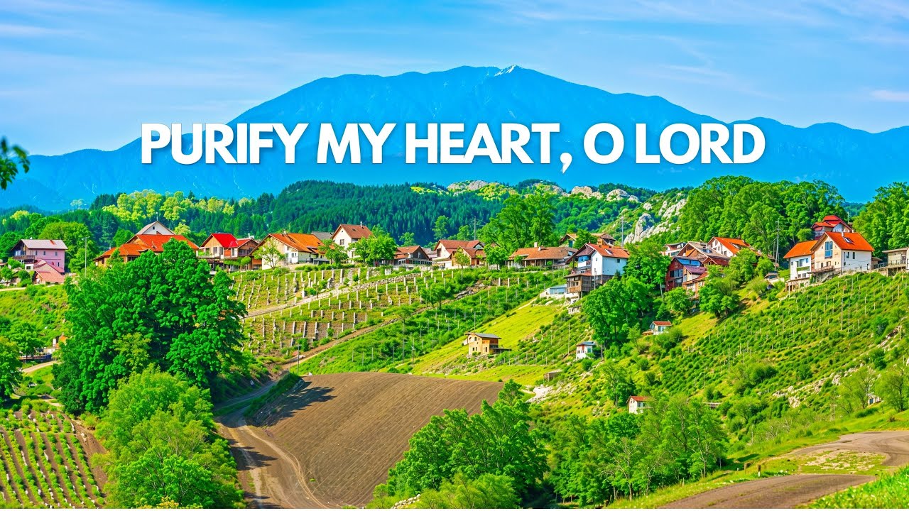 Purify My Heart, O Lord – Soul-Stirring Worship Song to Cleanse & Renew ...