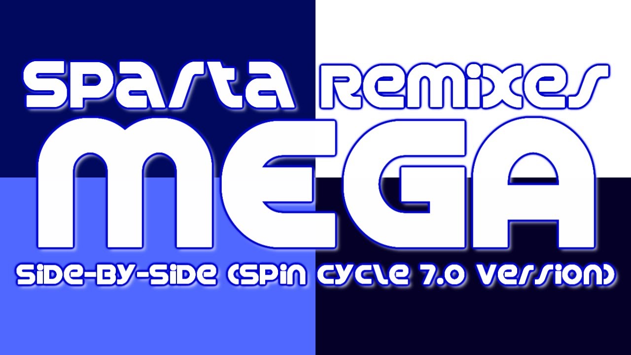 Sparta Remixes MEGA Side-by-Side (Spin Cycle 7.0 Version) - YouTube
