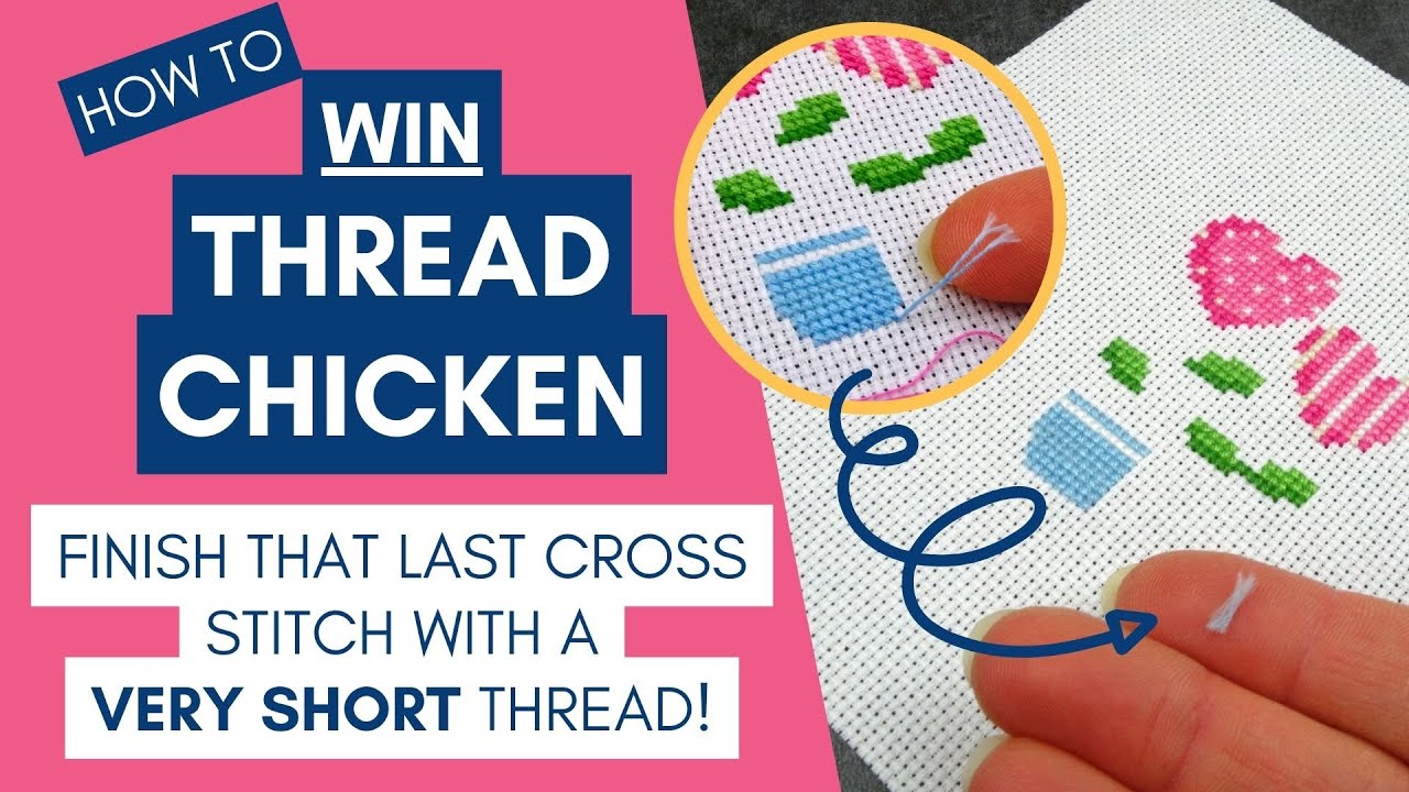 How to Win Cross Stitch Thread Chicken - Finish that Last Pesky Stitch with a TINY thread! - YouTube