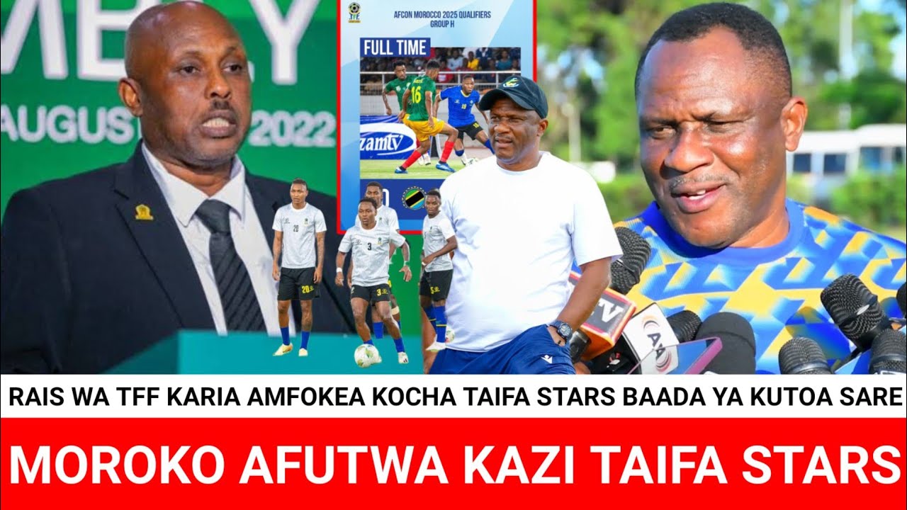 YAMETIMIA RAIS TFF KARIA AMFUTA KAZI KOCHA TAIFA STARS HEMED MOROKO ...