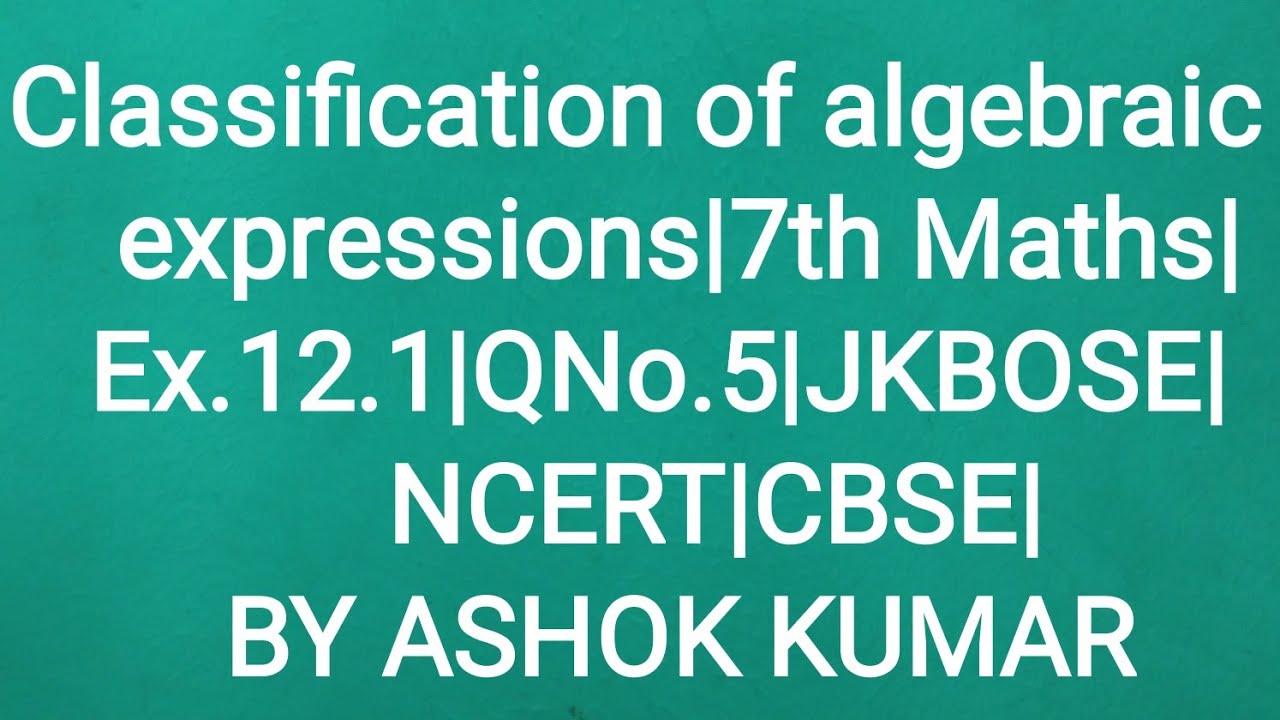 Classification of algebraic expressions|7th Maths|Ex.12.1|QNo.5|JKBOSE ...