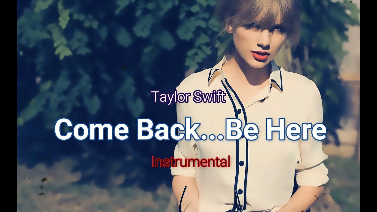 Taylor Swift - Come Back...Be Here Instrumental - YouTube