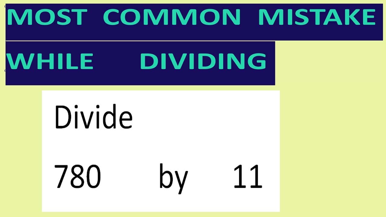 Divide 780 by 11 Most common mistake while dividing - YouTube