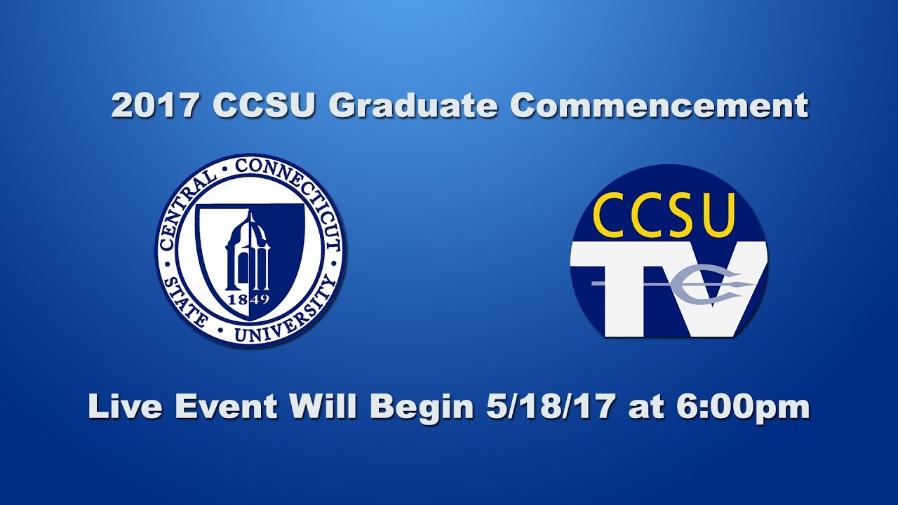 2017 Central Connecticut State University Graduate Commencement ...