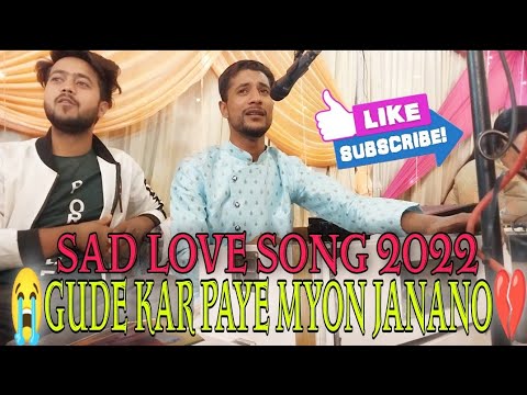GUDE KAR PAYE MYON JANANO | 😭SAD LOVE SONG 2022 | WASEEM SINGER☎️9149969676