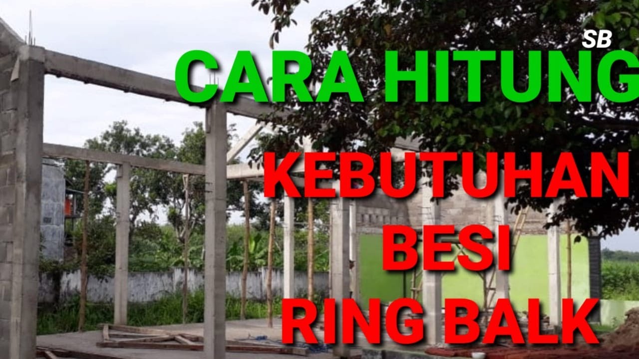 CARA HITUNG KEBUTUHAN BESI RING BALK || MENGHITUNG BESI TULANGAN BESI ...