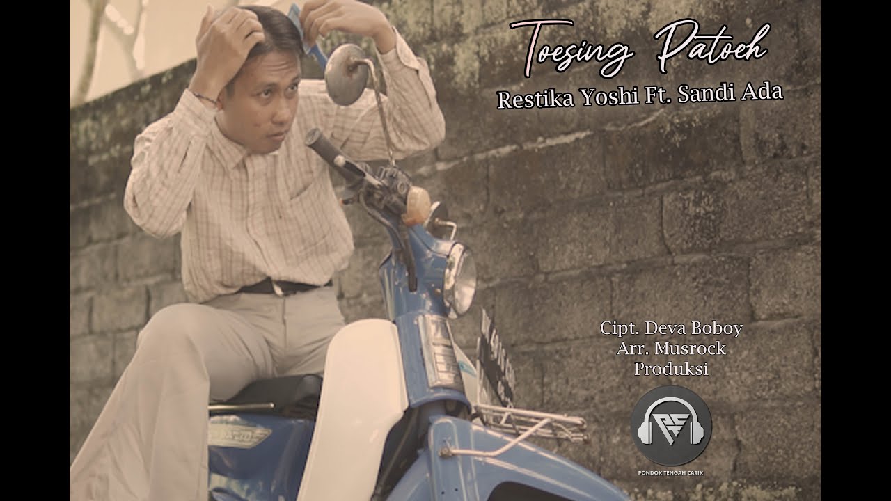 Toesing Patoeh - Restika Yoshi Ft. Sandi Ada (Official Music video ...