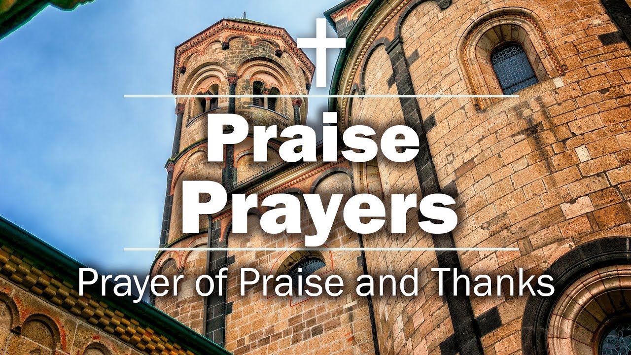 Praise Prayers - Prayer of Praise and Thanks - YouTube
