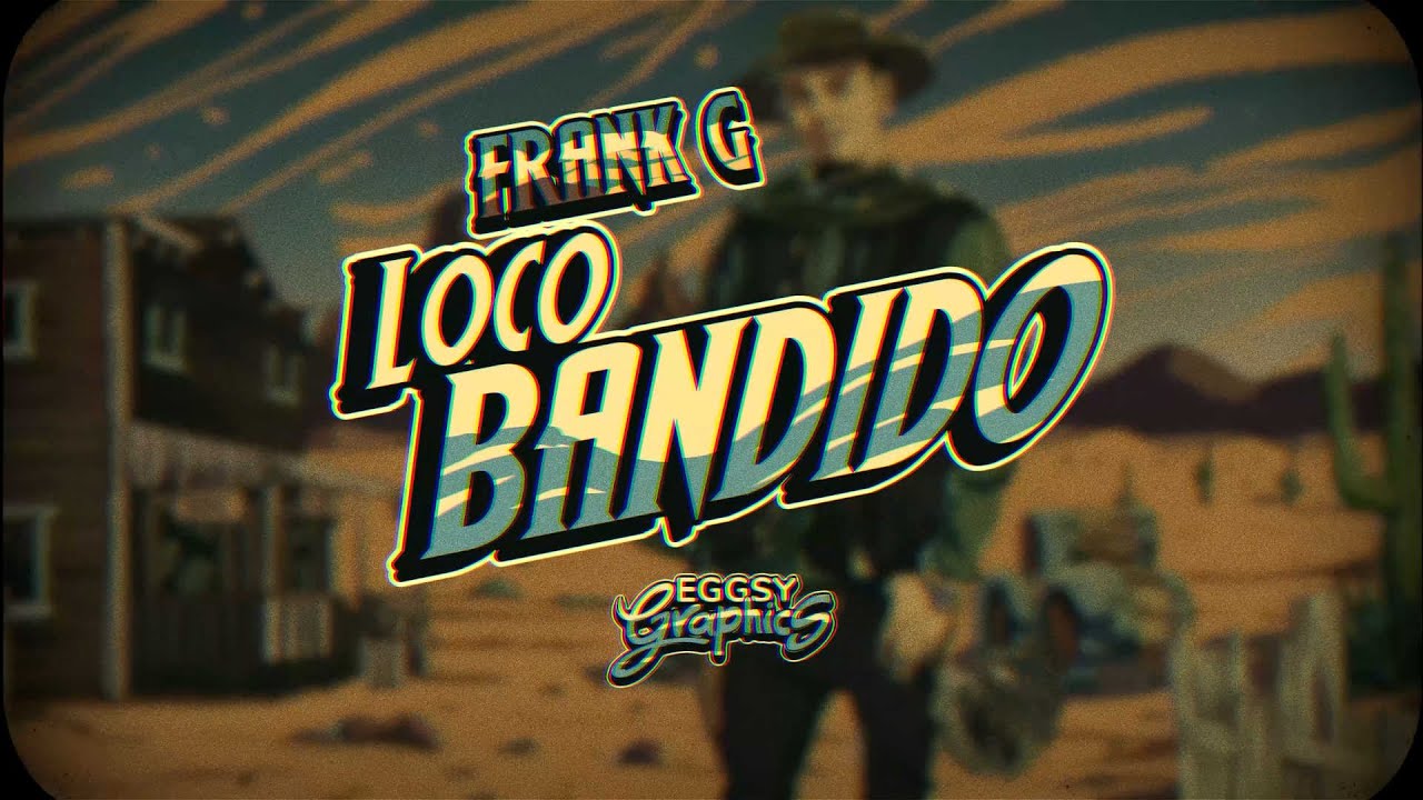 Frank G - Loco Bandido 🤠 (Video Lyric) - YouTube