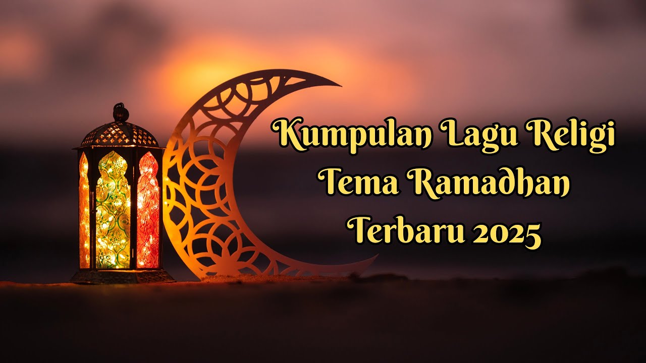Lagu Religi Tema Ramadhan Spesial Terbaru 2025. Terbaik! - YouTube