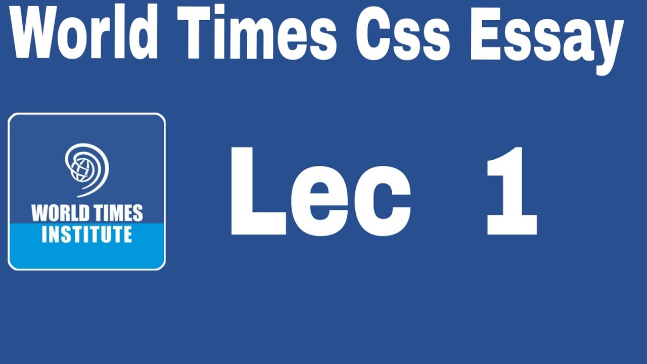 LECTURE 1 CSS ESSAY || WORLD TIMES || SALMAN KAZMI - YouTube
