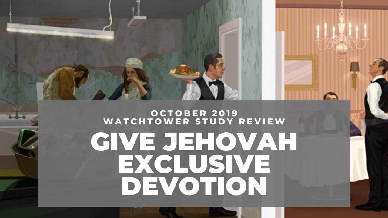 Give Jehovah Exclusive Devotion - October 2019 Watchtower Study Review ...