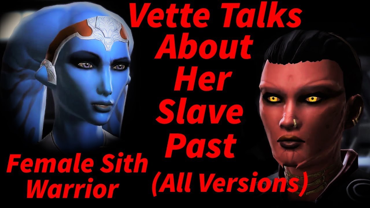 SWTOR - Vette Talks About Her Slave Past (All Versions - Female Sith ...