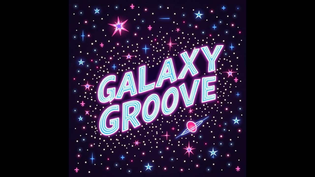 GALAXY GROOVE - YouTube
