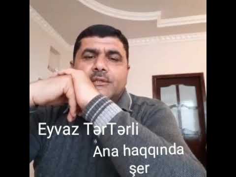 Eyvaz TerTerli  Ana haqqinda şer