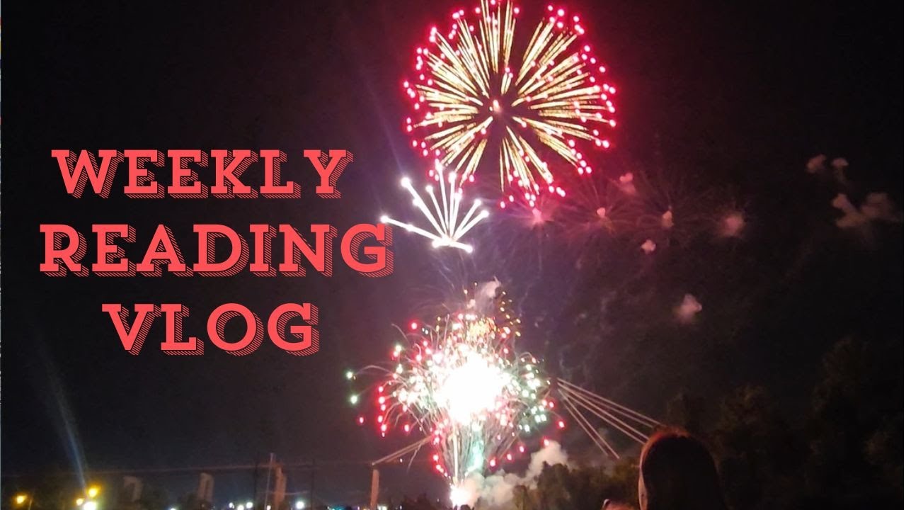 4th of July Weekly Reading Vlog!!! #fireworks #family - YouTube