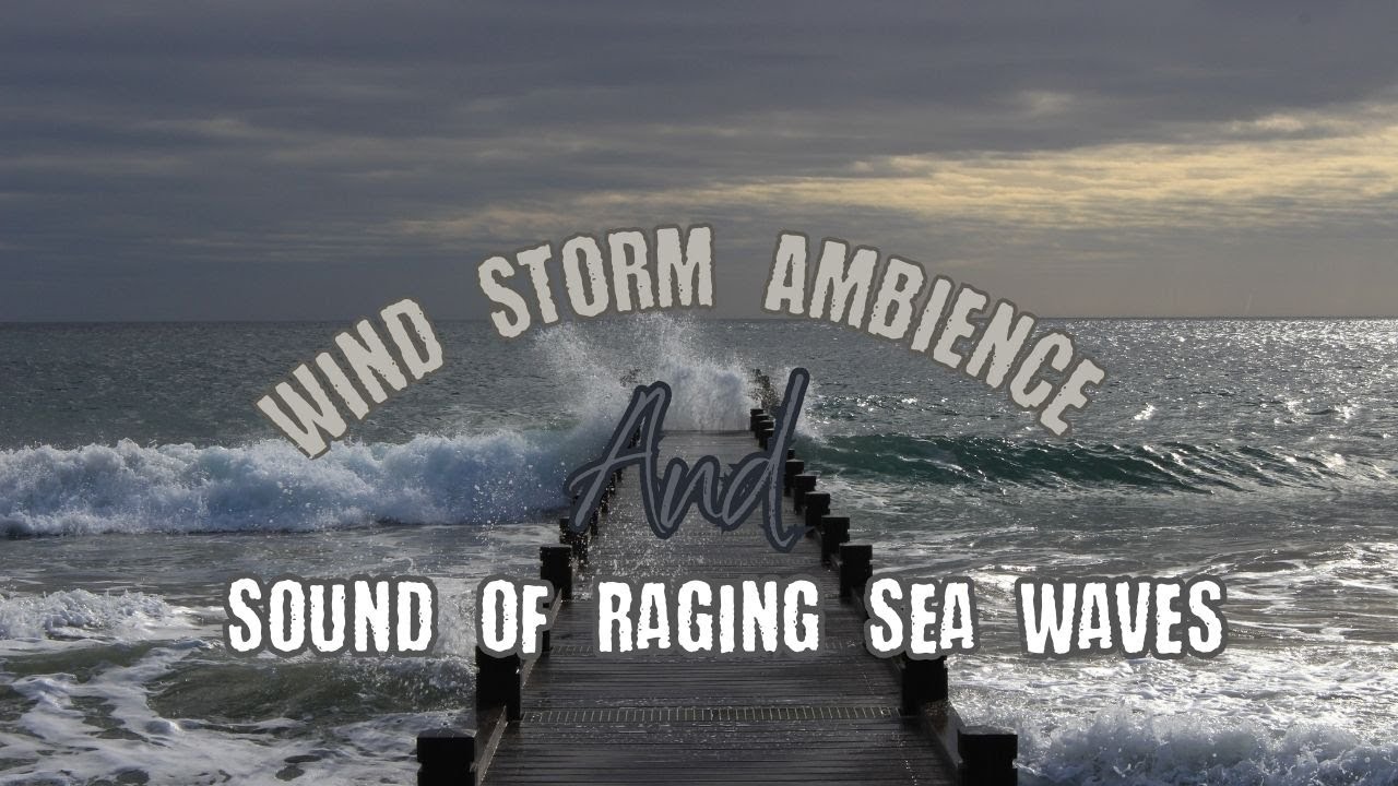 Mysterious Symphony: Wind Storm Ambience and the Sound of Raging Sea ...