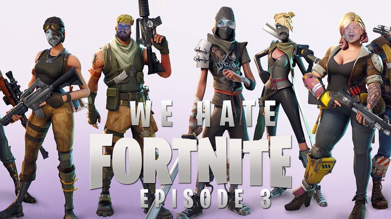 We Hate Fortnite!- EP 3 - YouTube