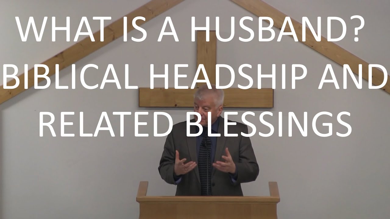 What is a Husband? Biblical Headship and Related Blessings | Dave ...