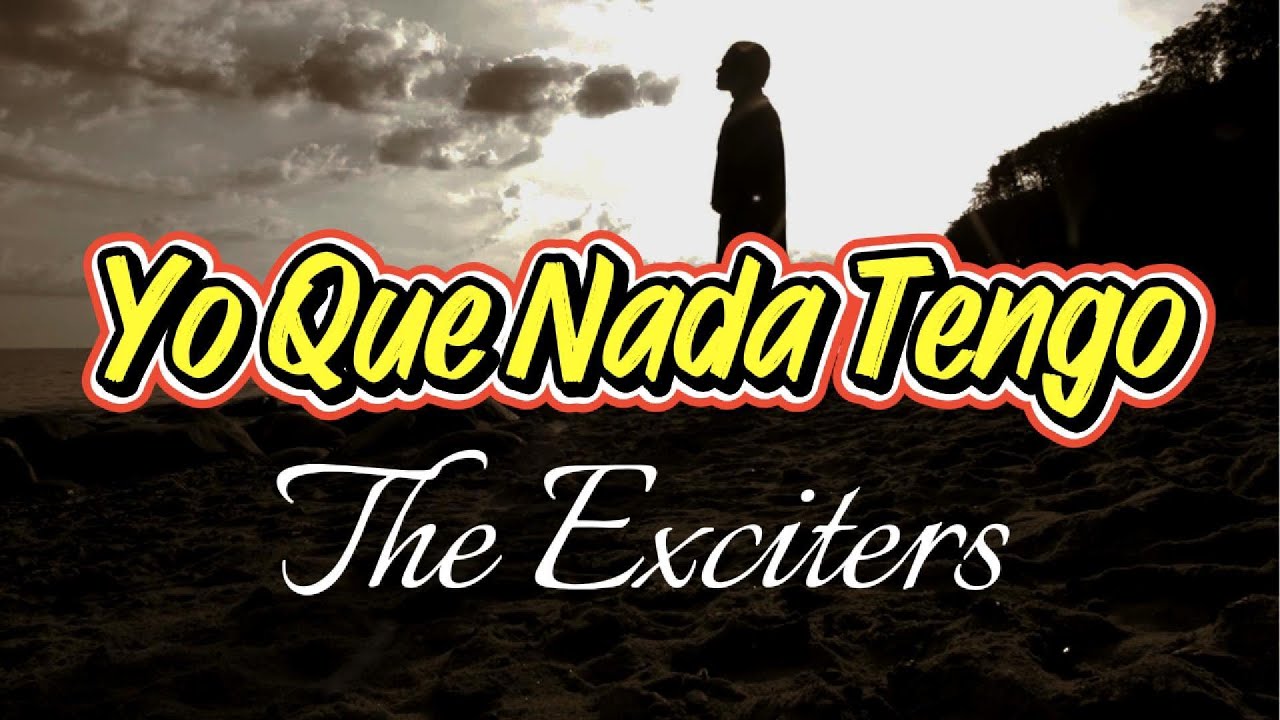Yo Que Nada Tengo - The Exciters (Video Lyrics) - YouTube