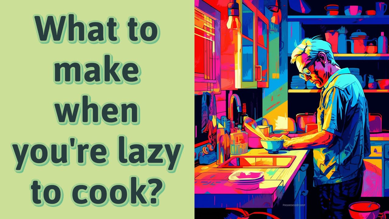 What to make when you're lazy to cook? - YouTube