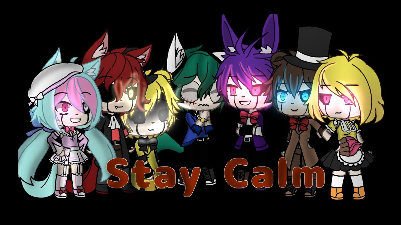 Stay Calm {FNAF} •GL• - YouTube