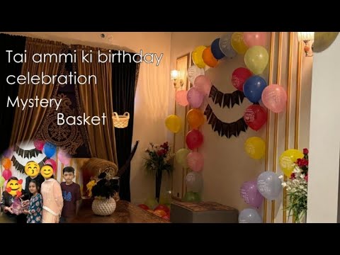 Tai ammi ki birthday celebration 🎉 | Hamny de mystery basket 🧺 | Fun ...