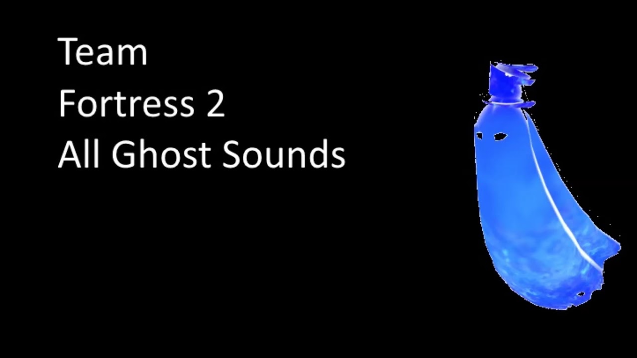 Team Fortress 2 All Ghost Sounds - YouTube