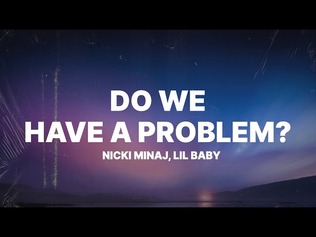 Nicki Minaj - Do We Have A Problem, chords, lyrics