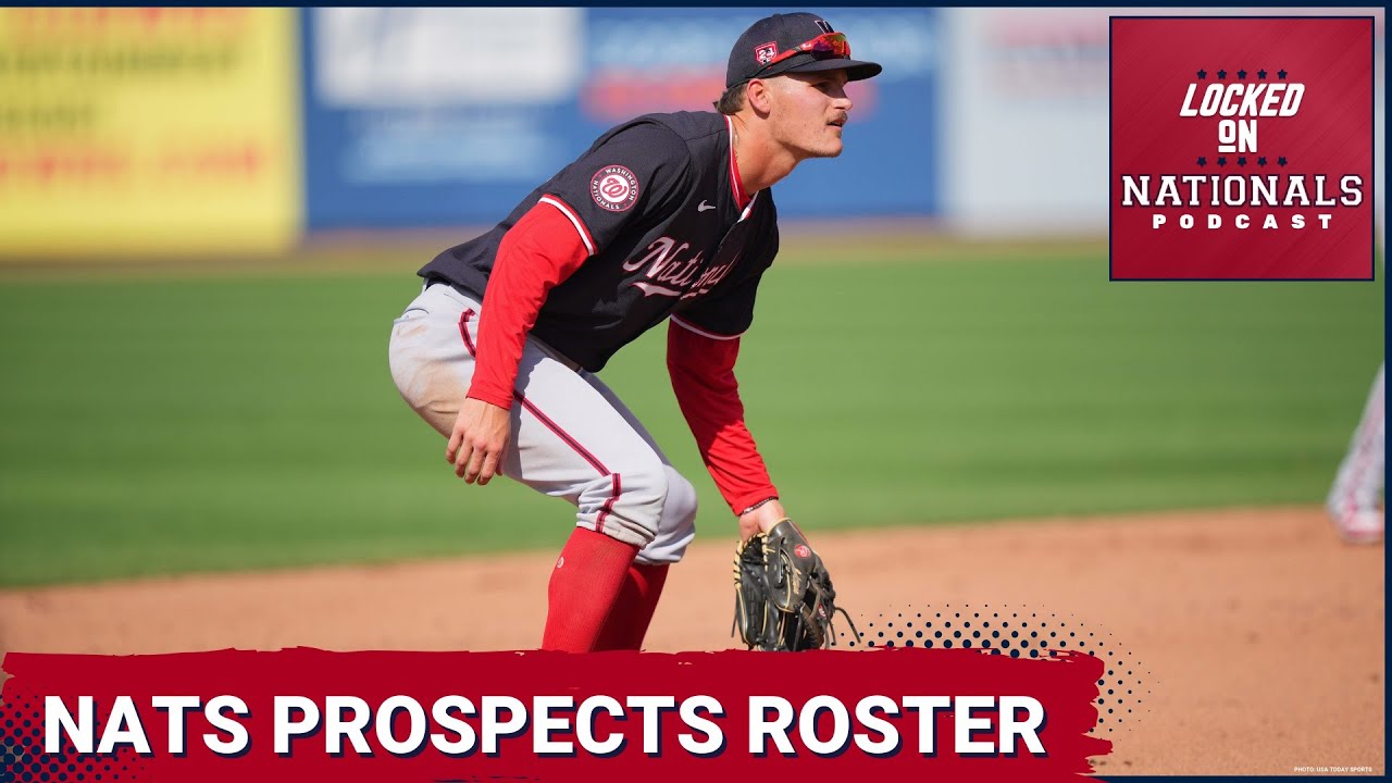 Washington Nationals Prospects Roster Announced: Do You Care About ...