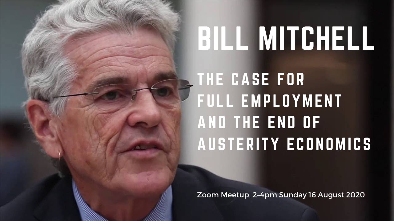 Bill Mitchell: The case for full employment and the end of austerity ...