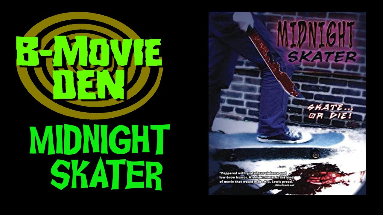 B-Movie Den: MIDNIGHT SKATER - YouTube