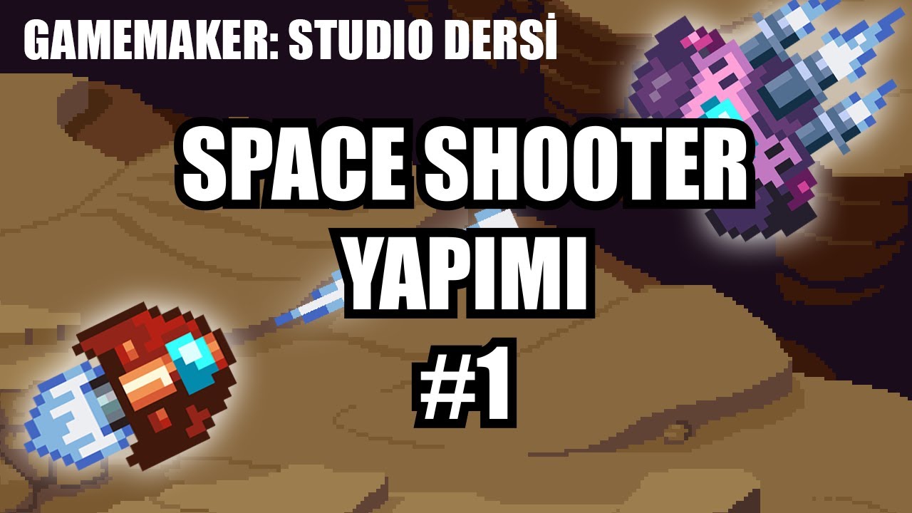 GAMEMAKER: STUDIO İLE SPACE SHOOTER YAPIMI - BÖLÜM 1 - YouTube
