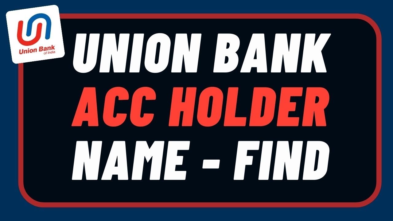 Union Bank Account Holder Name - How to Find? - YouTube