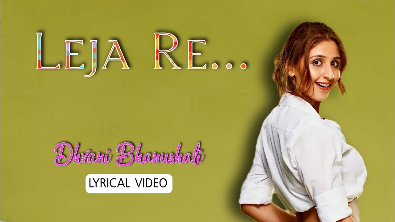 Leja Re (Lyrics) - Dhvani Bhanushali | HQ 🎧 - YouTube
