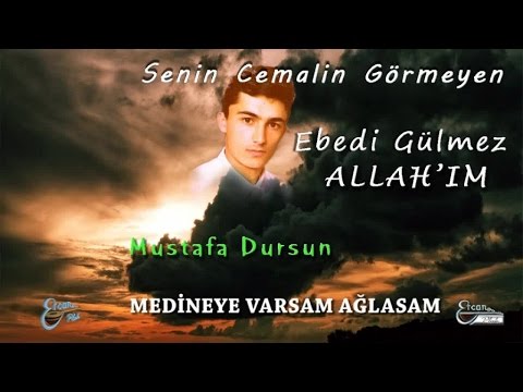 MUSTAFA DURSUN - MEDİNEYE VARSAM AĞLASAM