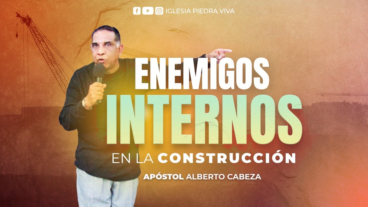 Enemigos internos en la construcción | Apóstol Alberto Cabeza - YouTube